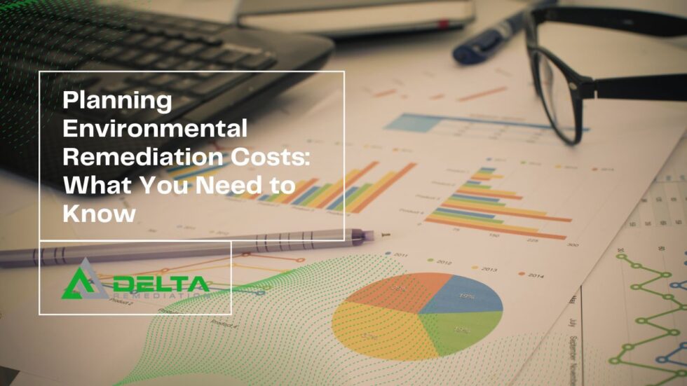 Planning Environmental Remediation Costs: What You Need to Know - Delta ...